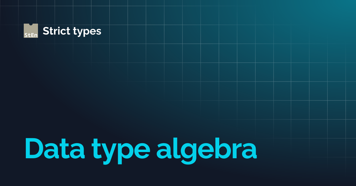Data type algebra | Strict types